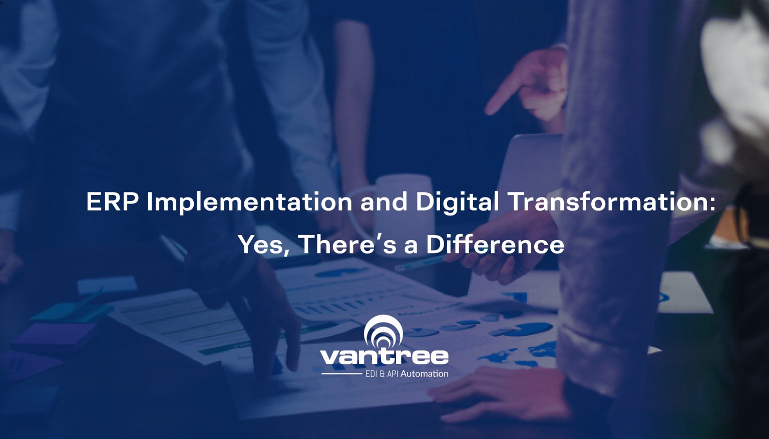 Digital Transformation vs ERP Implementation - Vantree